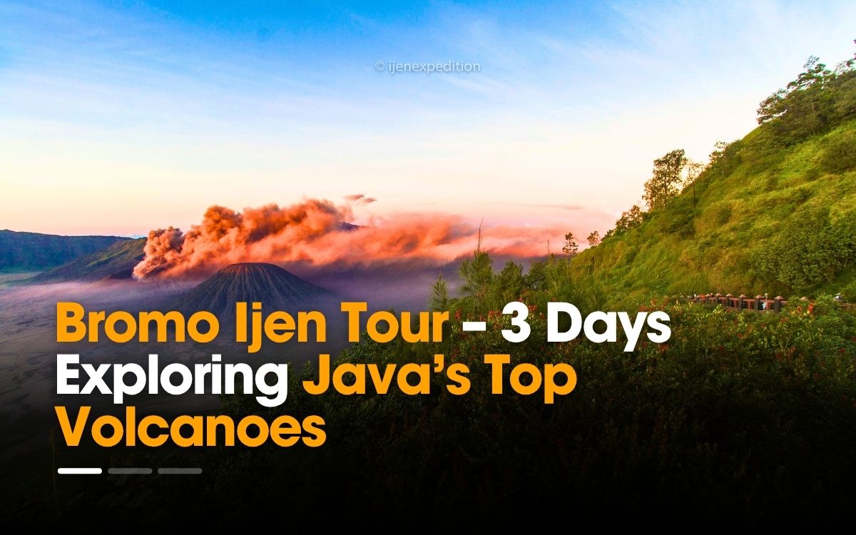 Bromo Ijen Tour – 3 Days Exploring Java’s Top Volcanoes