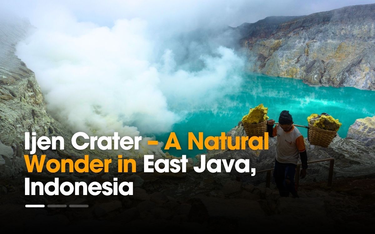 Ijen Crater – A Natural Wonder in East Java, Indonesia
